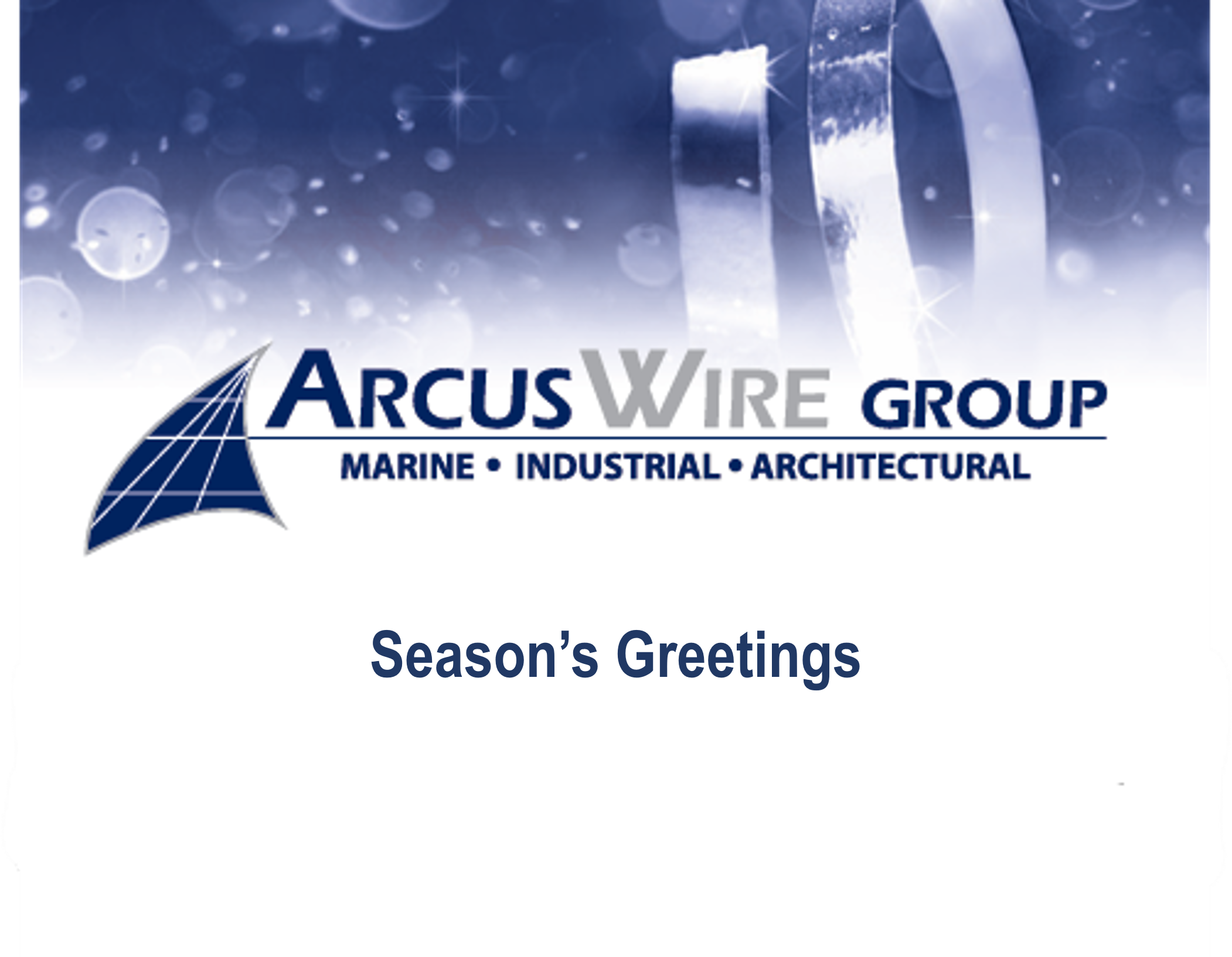Season's Greetings - Thank you for your continued support of Arcus Wire ...